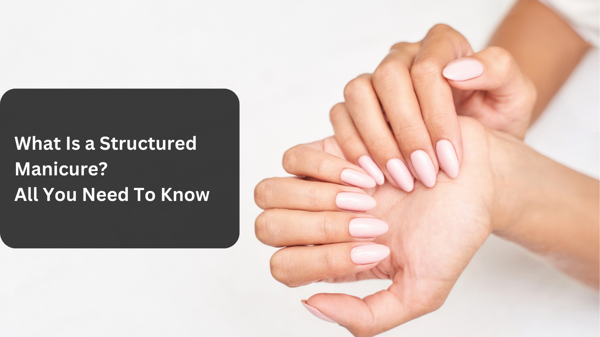 What Is a Structured Manicure? All You Need To Know – BTArtbox Nails
